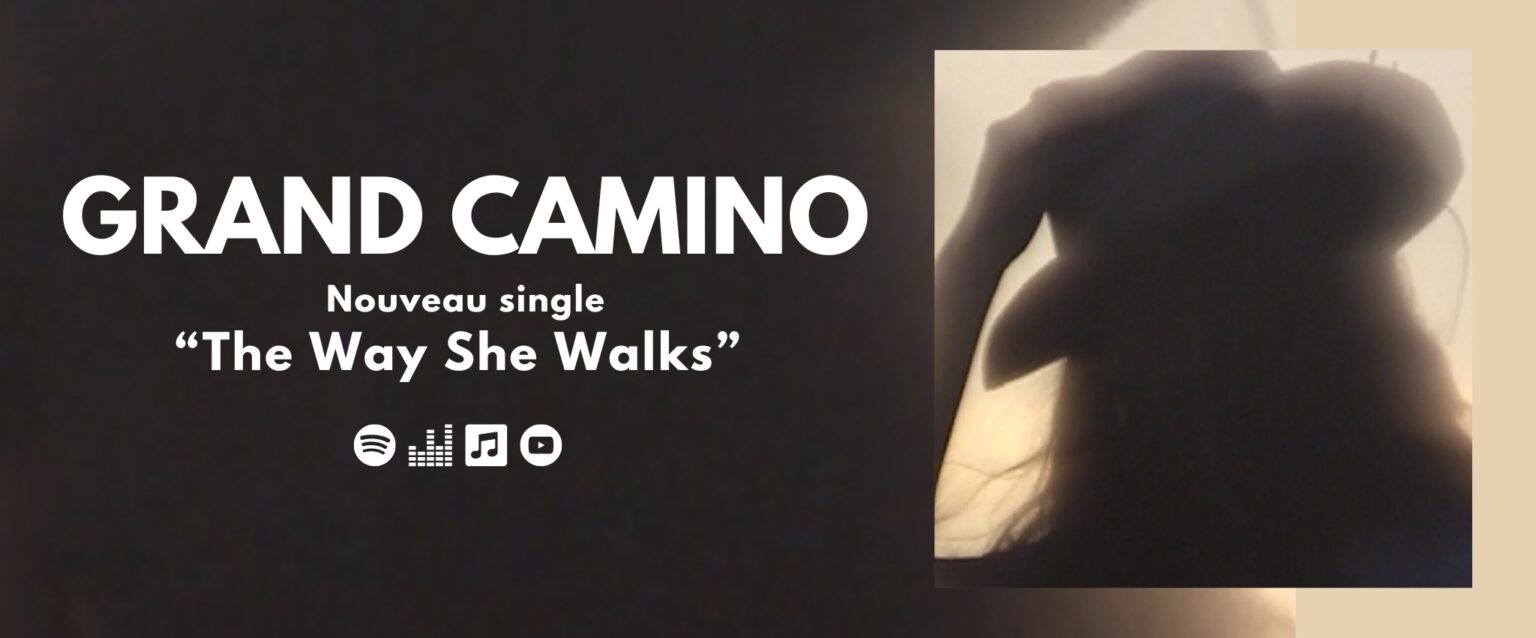GRAND CAMINO sortent leur nouveau single "The Way She Walks" ! - #14 ...